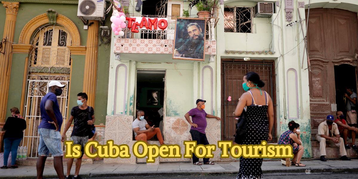 Is Cuba Open for Tourism? Latest Travel Updates 2023
